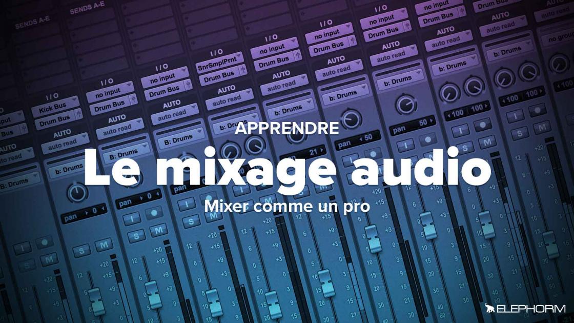 Apprendre le mixage audio : Mixer vos sons comme un pro