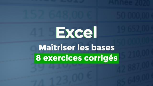 Maîtriser les bases d'Excel : 8 exercices corrigés